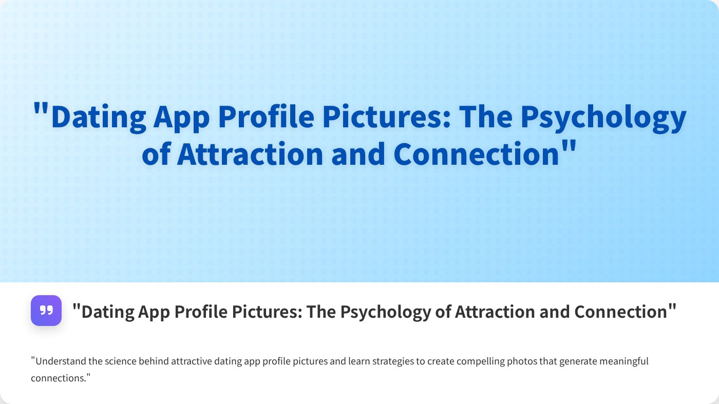 Dating App Profile Pictures: The Psychology of Attraction and ...