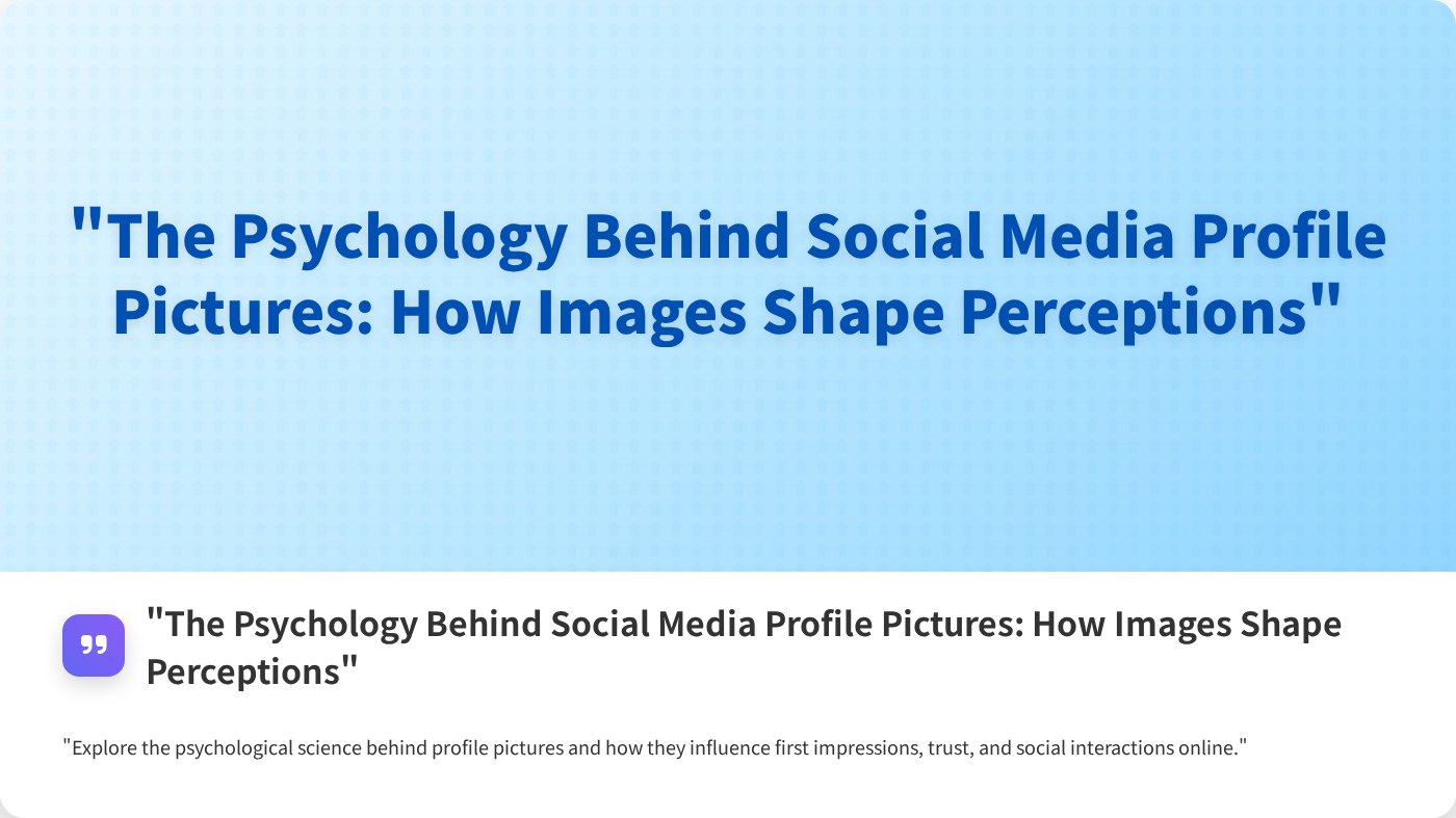 The Psychology Behind Social Media Profile Pictures: How Images Shape ...