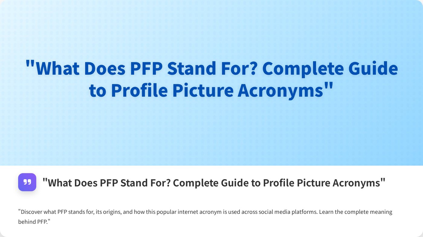 What Does PFP Stand For? Complete Guide to Profile Picture Acronyms ...